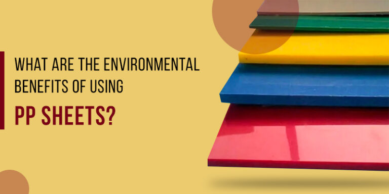 What Are The Environmental Benefits Of PP Sheets?